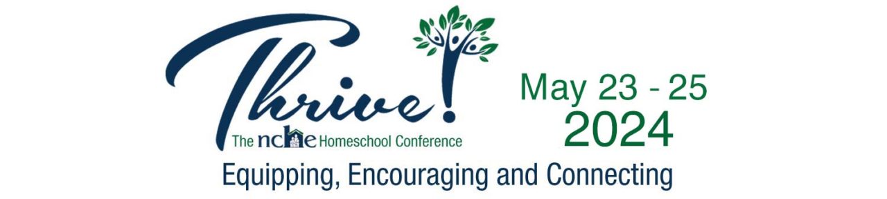Thrive! The NCHE Homeschool Conference May 23-25, 2024